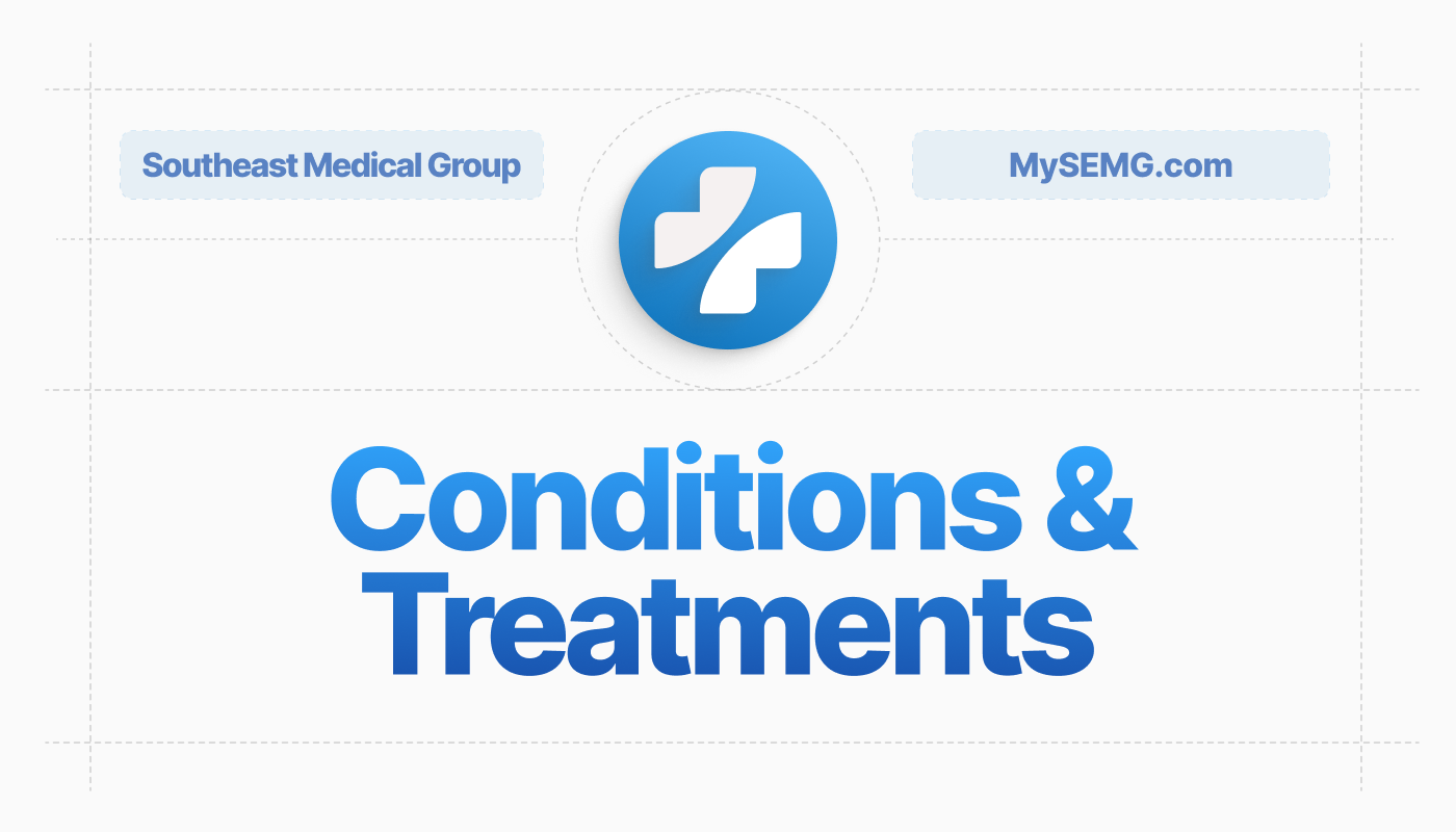 Conditions & Treatments | Southeast Medical Group